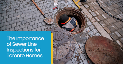 The Importance of Sewer Line Inspections for Toronto Homes